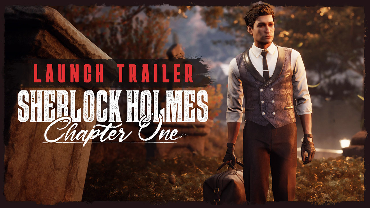 Sherlock Holmes Chapter One Launch Trailer Released | GamingShogun